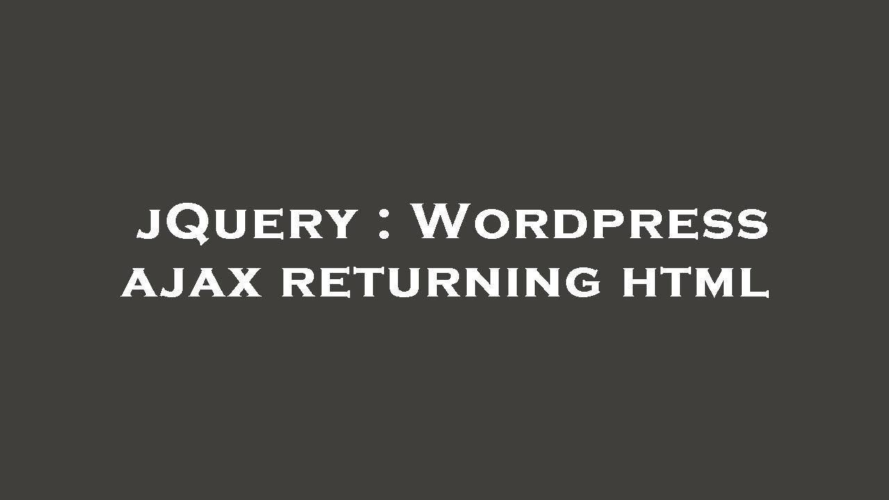 Jquery Wordpress Ajax Returning Html Youtube 5760
