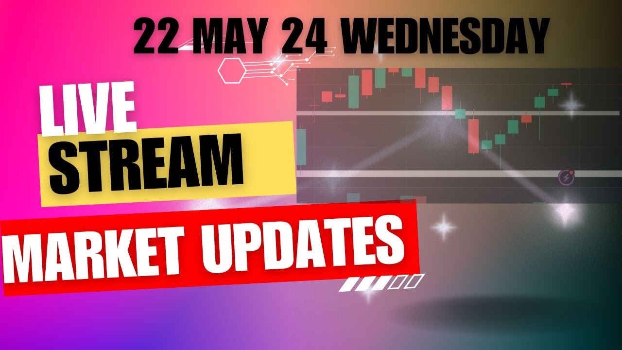 LIVE MARKET UPDATES 22 may wednesday - YouTube