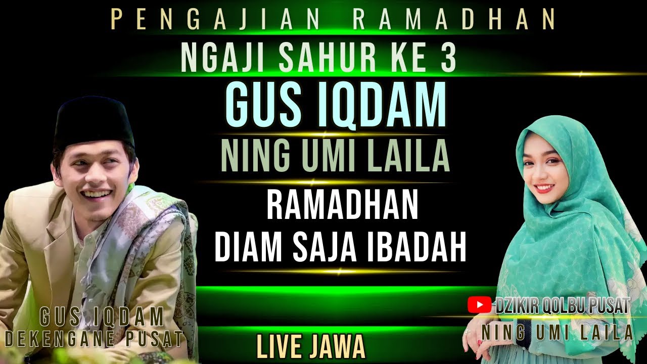 NGAJI GUS IQDAM dan NING UMI LAILA SAUR HARI KE 3 BULAN RAMADHAN ...