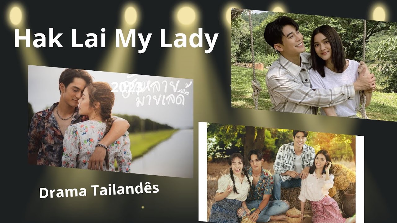 Drama Tailandês (Thai-Drama): Hak Lai My Lady (2023) - YouTube