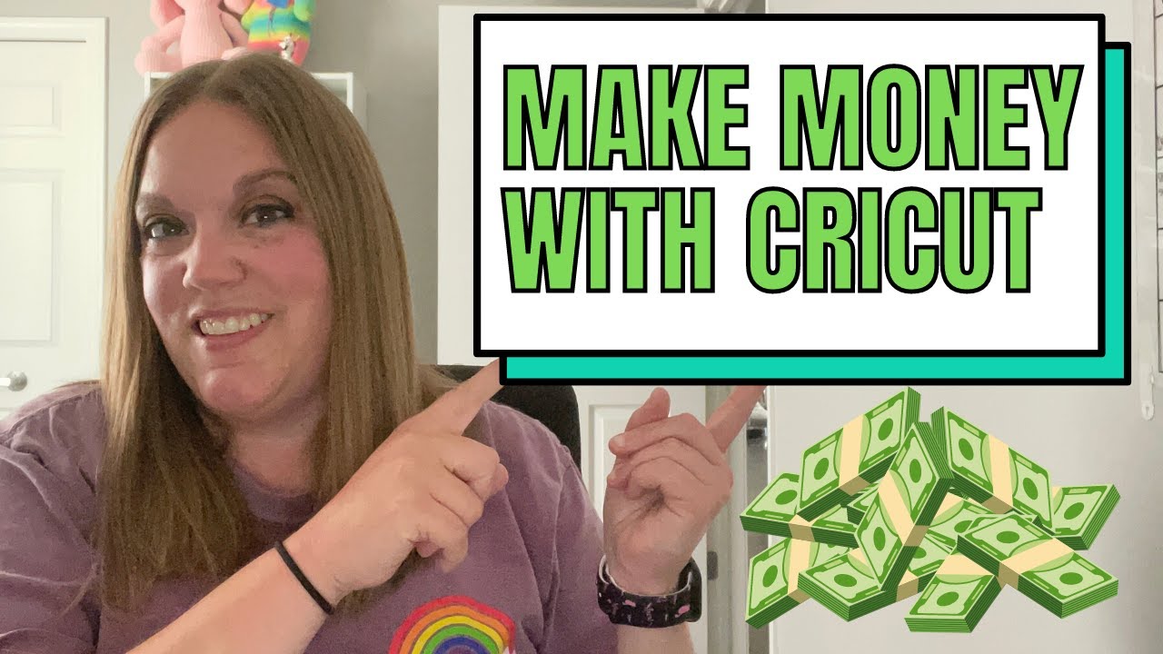 How to make money with your Cricut - Super Easy ideas for a successful ...