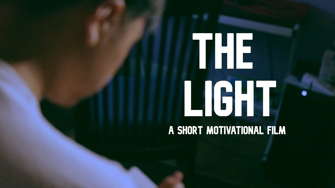 THE LIGHT | A Motivational Short Film | College Student Film Major ...