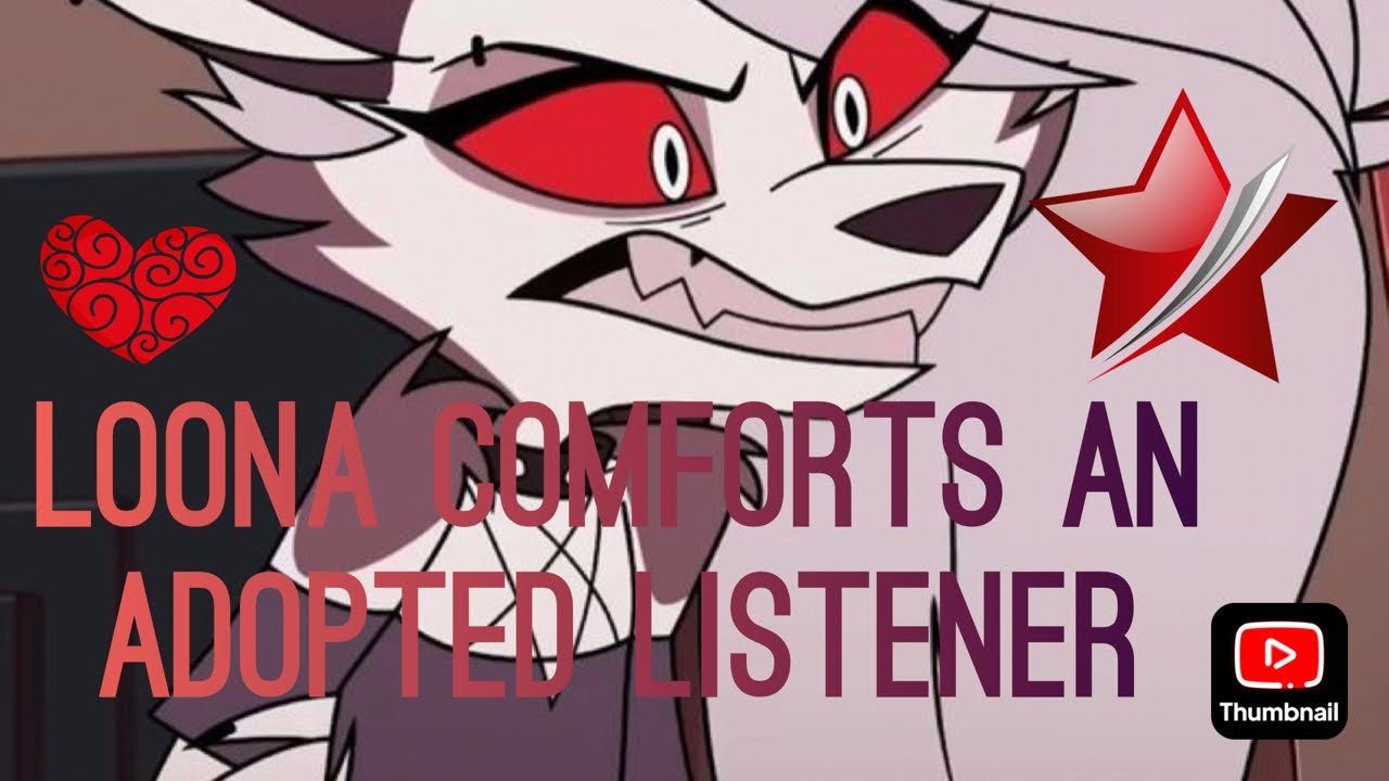 Loona Finds Out You’re Adopted And Gives You Comfort//ASMR Role Play ...