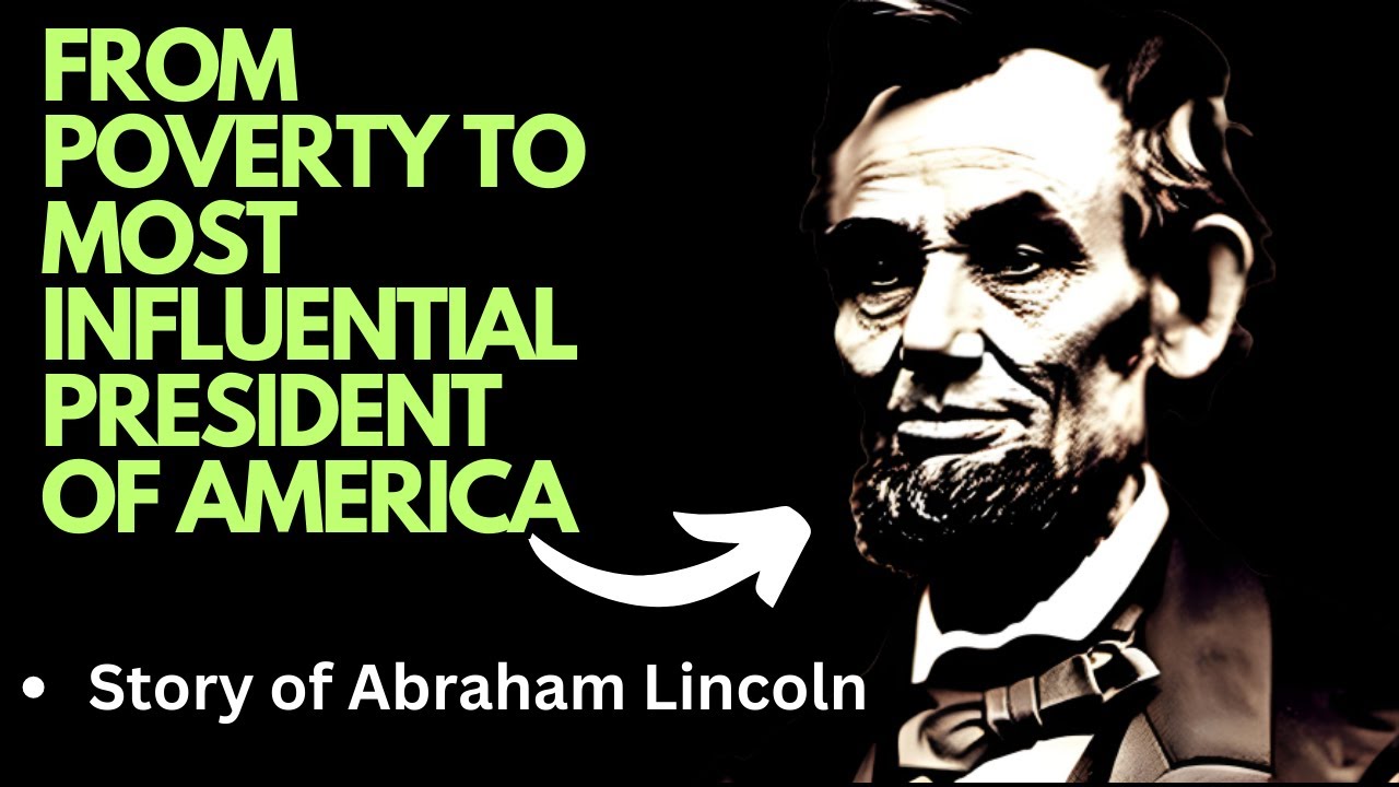 From Poverty to Most Influential President of America | Abraham Lincoln ...