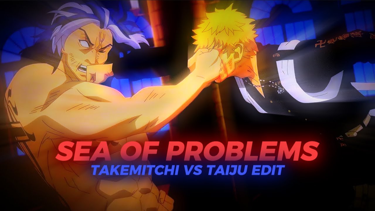 Takemitchi vs Taiju [AMV/Edit] Sea of problems - YouTube