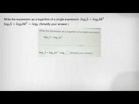 Write the expression as a logarithm of a single expression. log_(4)5+log_(4)6k^2 log_(4)5+log_(4 ...