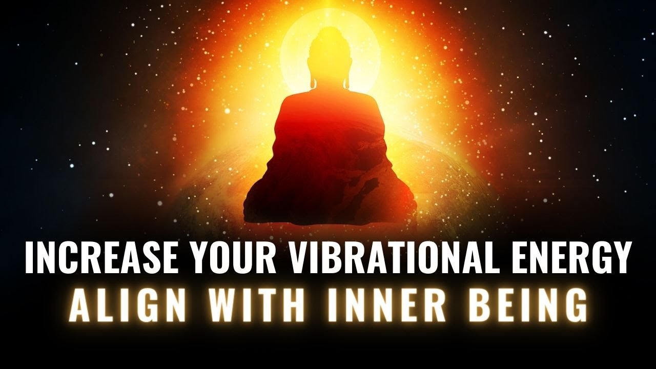 Increase Your Vibrational Energy Connect to The Source | Align with ...