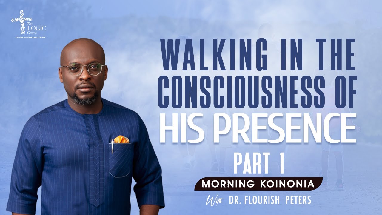 Walking in the Consciousness of His Presence | Dr. Flourish Peters ...