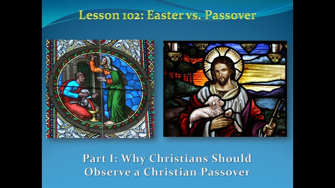 Easter vs Passover Part I: Why Christians Should Observe a Christian Passover - YouTube
