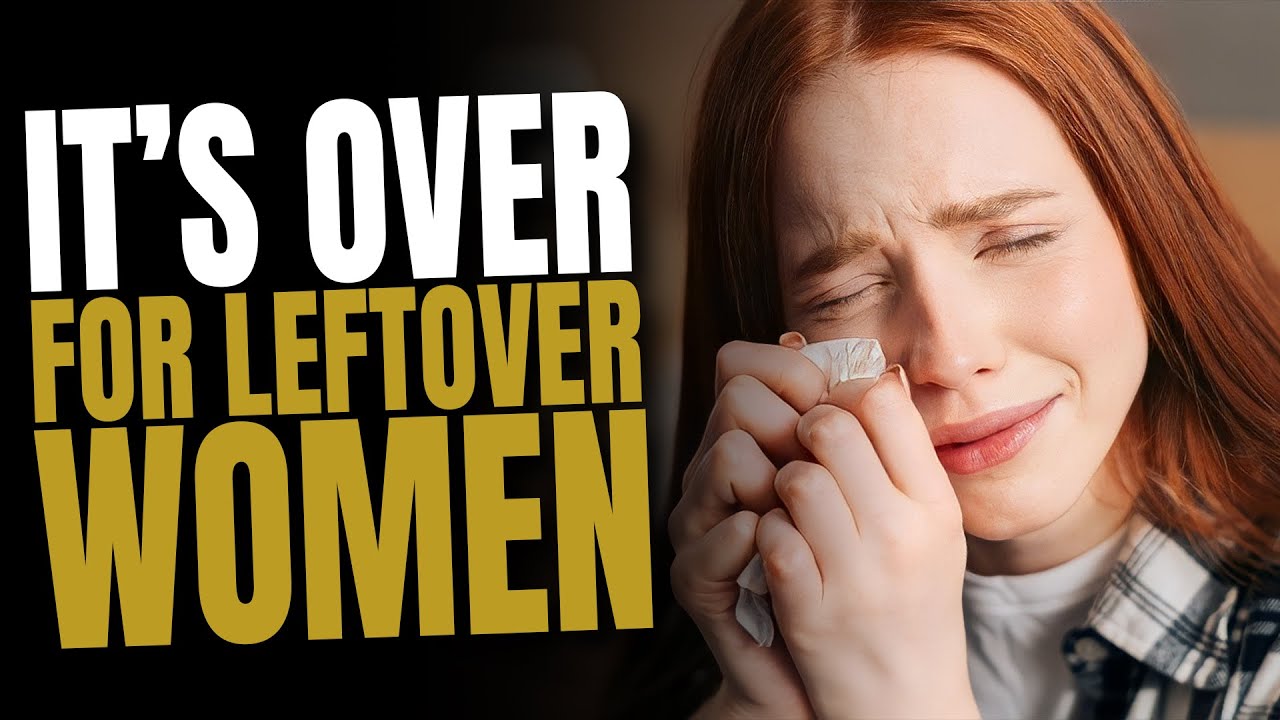 The HARSH Truth Why LEFTOVER Women WILL Remain UNWANTED - YouTube