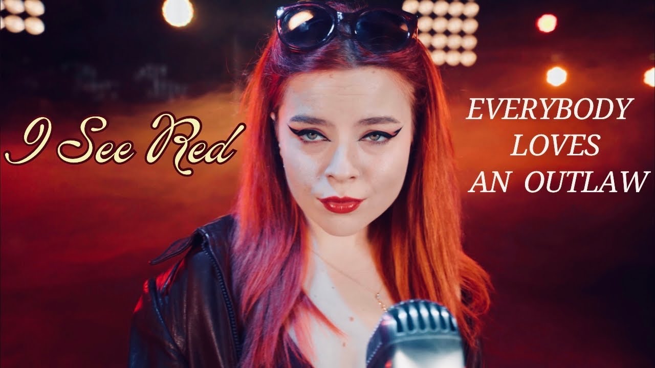 Everybody Loves An Outlaw - I See Red; by Andreea Munteanu - YouTube Music