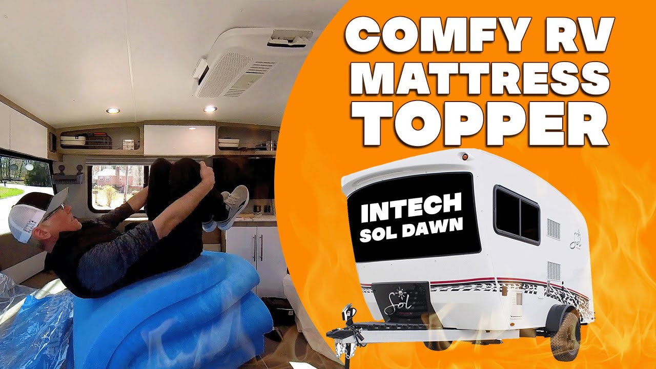 RV MATTRESS TOPPER FOR OUR SOL DAWN ROVER CAMPER - YouTube
