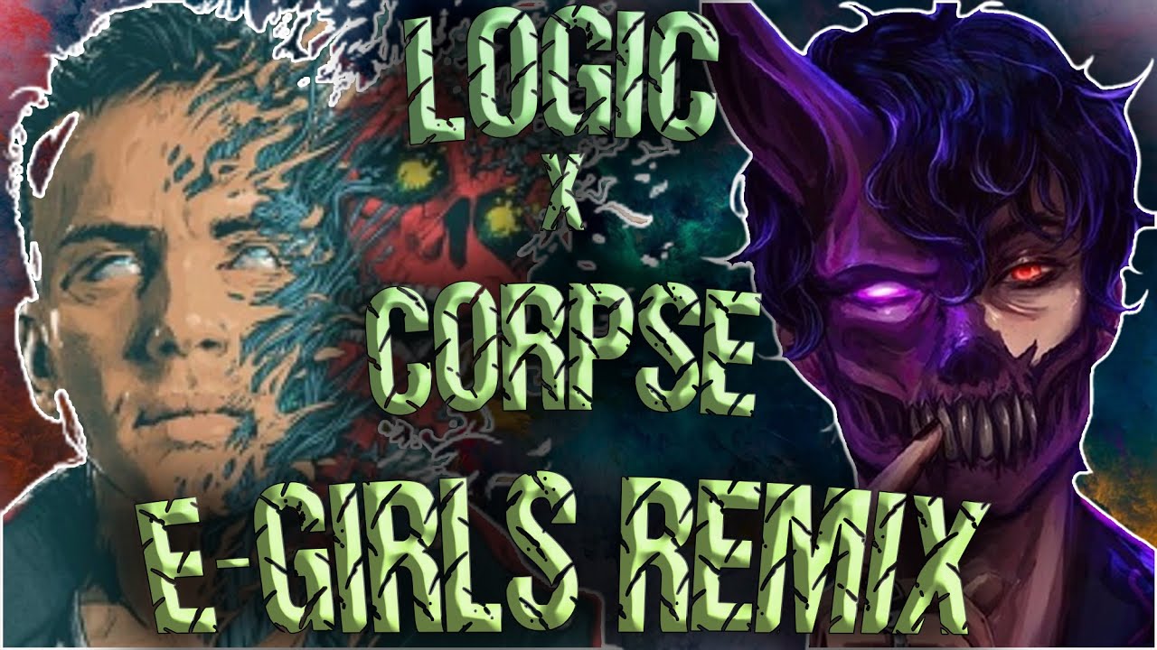 CORPSE x LOGIC - E-GIRLS ARE RUINING MY LIFE (REMIX) - YouTube