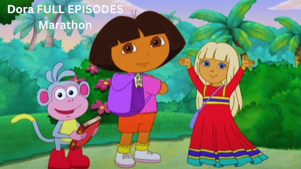 Dora FULL EPISODES Marathon || Full Episodes | Dora the Explorer | Dora and friends - YouTube