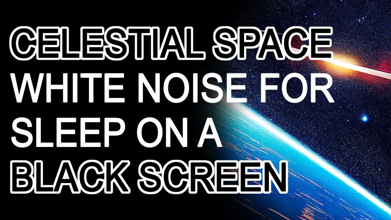 Celestial Space Sounds for Sleep | White Noise on a Black Screen ...