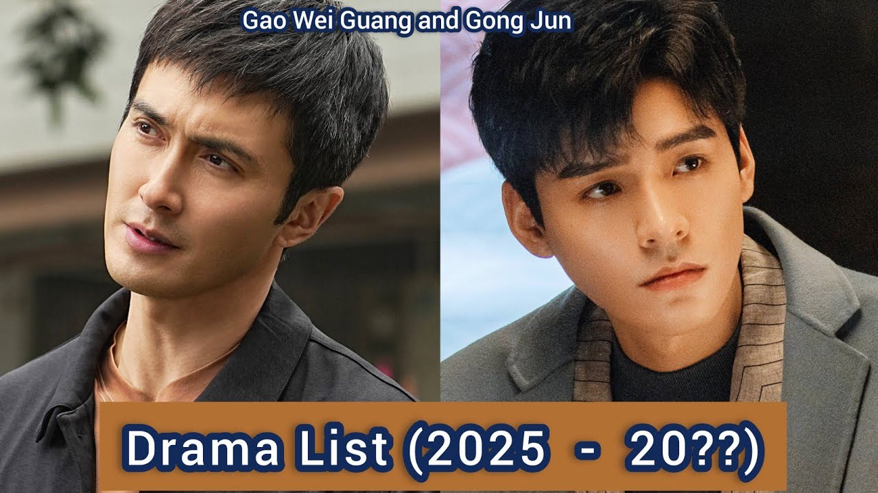 Gao Wei Guang and Gong Jun | Drama List (2025 - 20??) | - YouTube