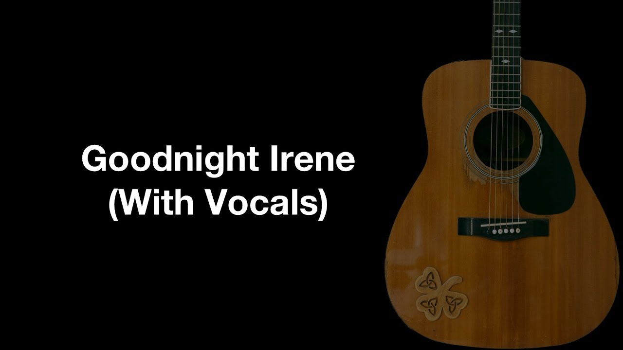 Goodnight Irene (With Vocals) - YouTube