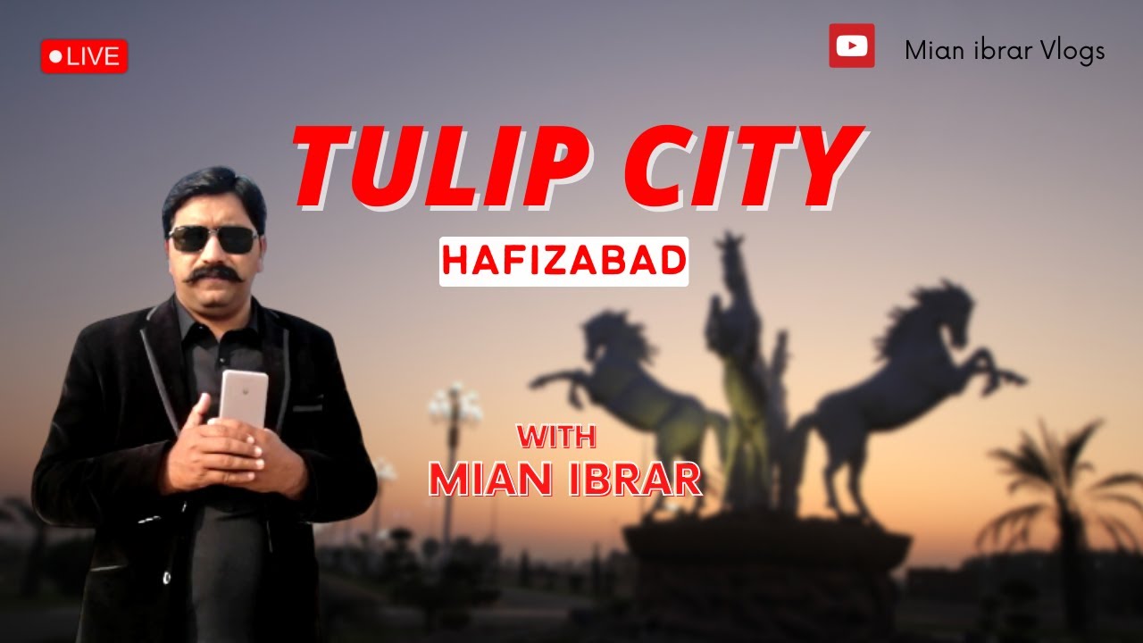 Tulip City Hafizabad - My First Vlog | Mian Ibrar Vlogs | - YouTube