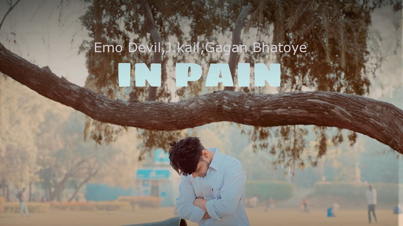 IN PAIN(Official Video)|| J.Kail, Emo devil, Gagan Bhatoye || New Hindi ...