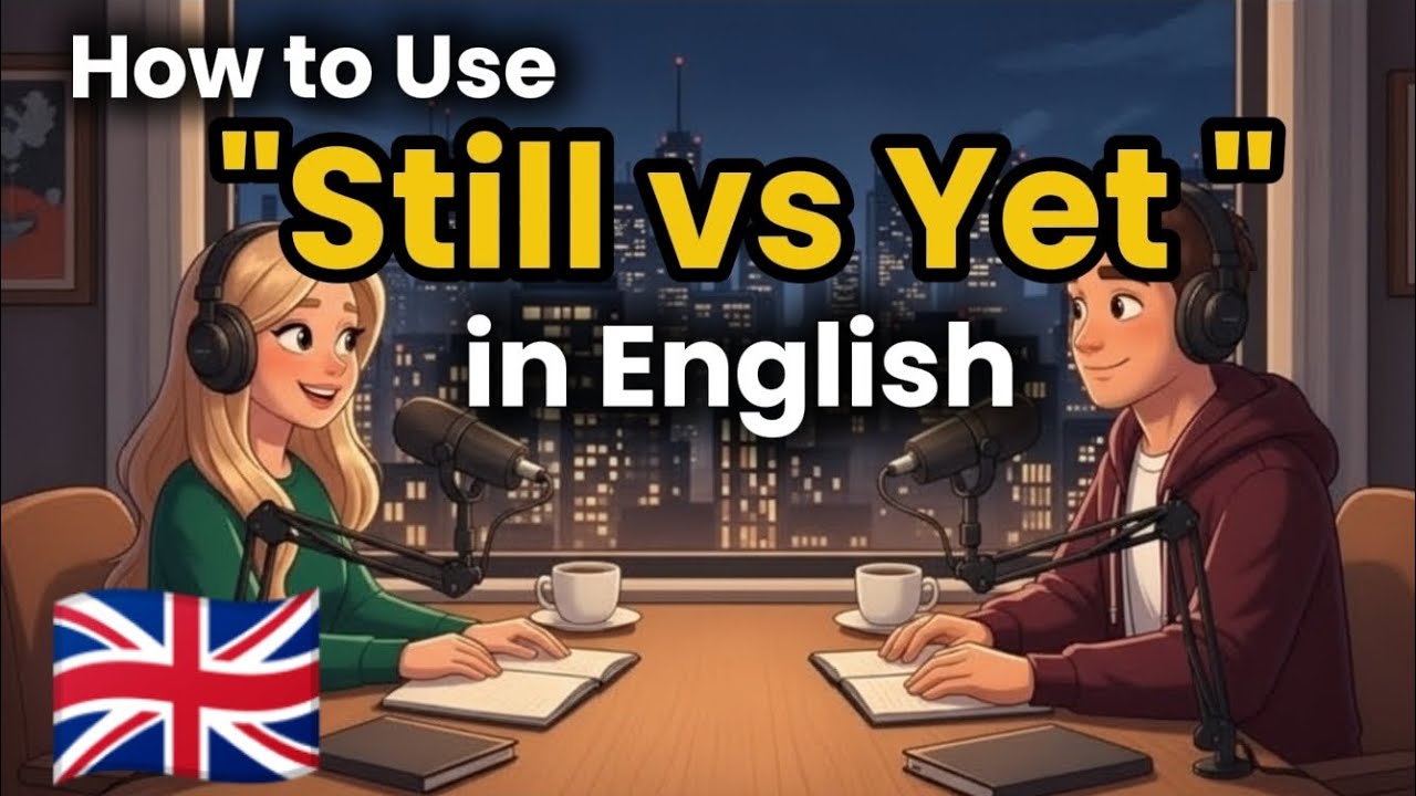 How to Use Still and Yet Correctly | English Grammar Lesson for ...
