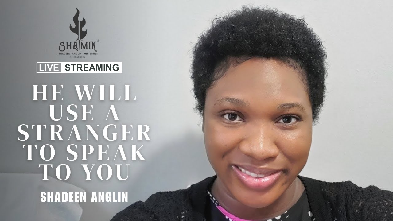 HE WILL USE A 'STRANGER' TO SPEAK TO YOU || SHADEEN ANGLIN - YouTube