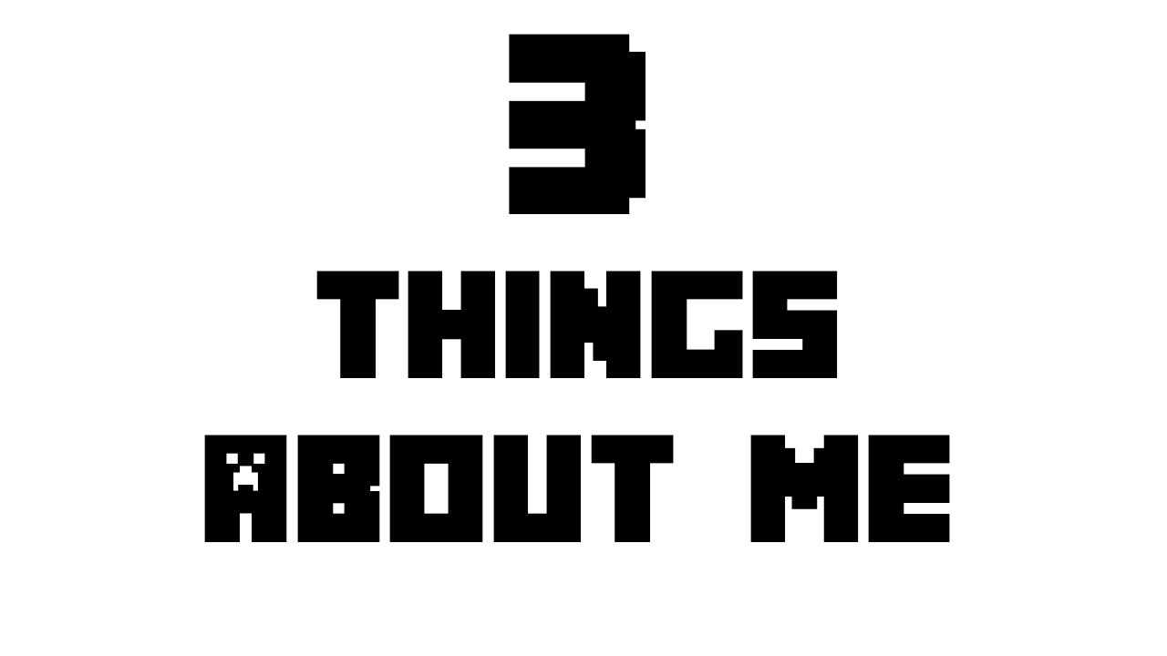 3 Things About Me YouTube 3-things-about-me-youtube