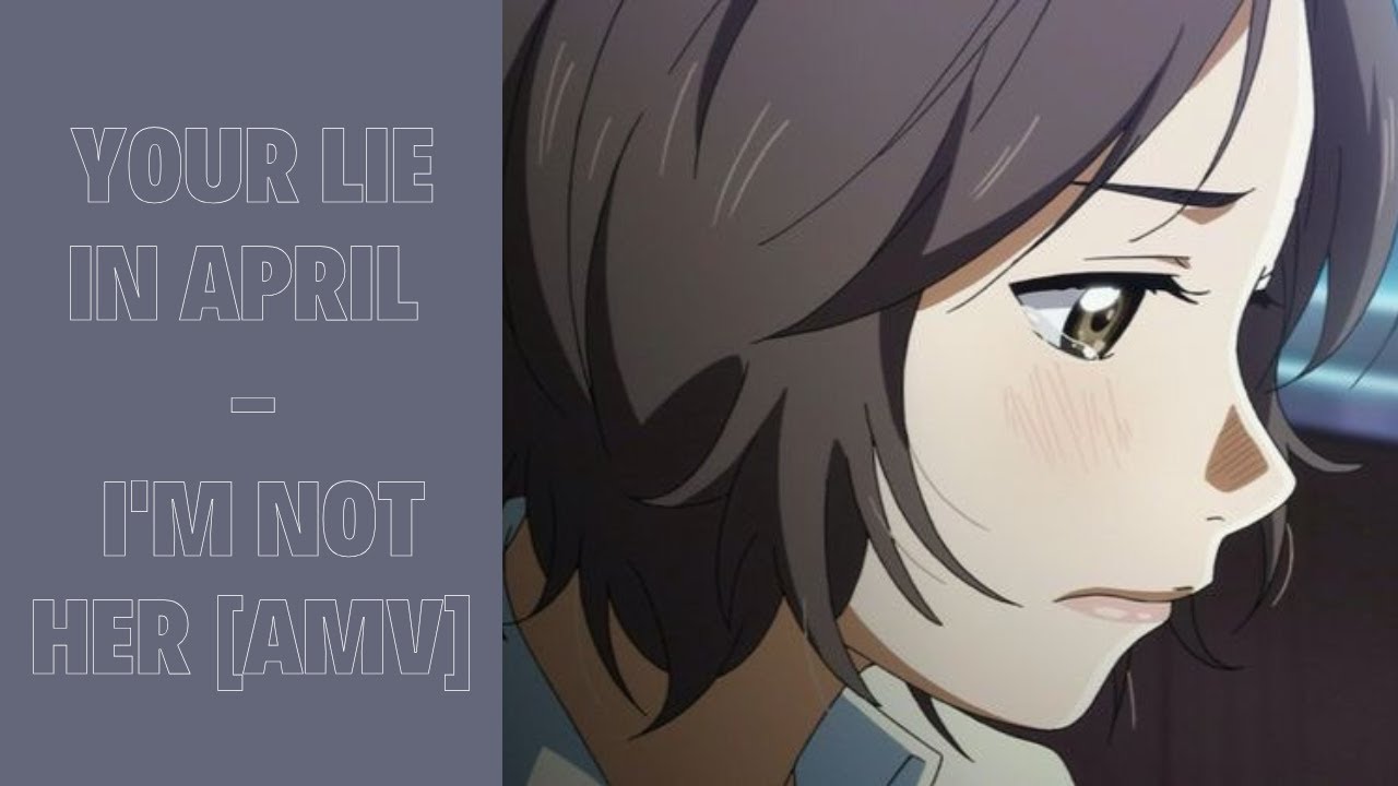 Your Lie in April - I'm Not Her [AMV] - YouTube