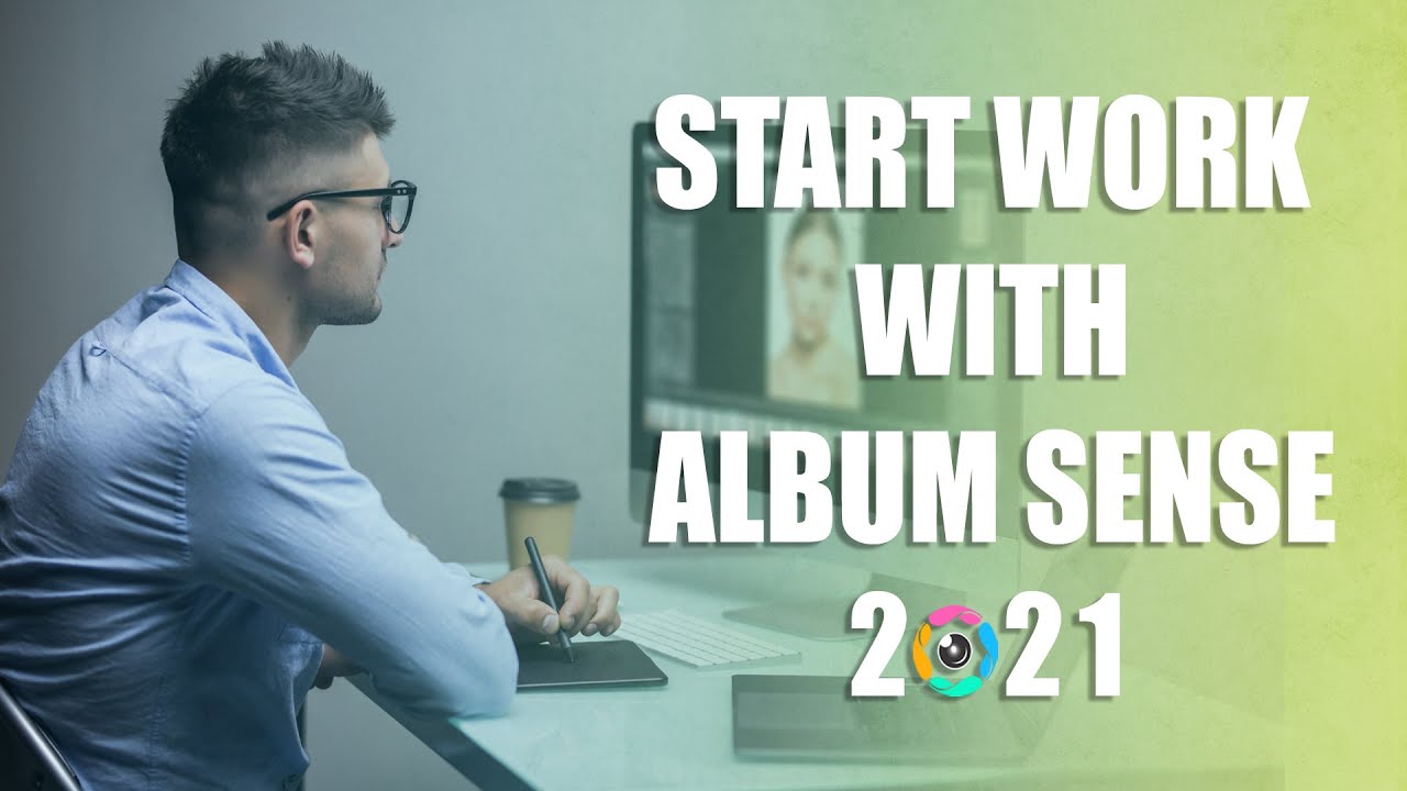 Start the Work with Album sense 2021 and Photosense - YouTube