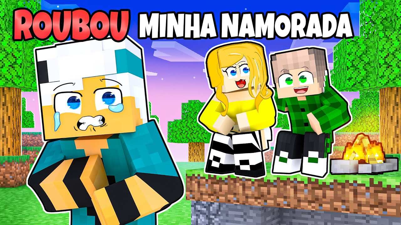Meu Melhor Amigo Roubou Minha Namorada No Minecraft Youtube