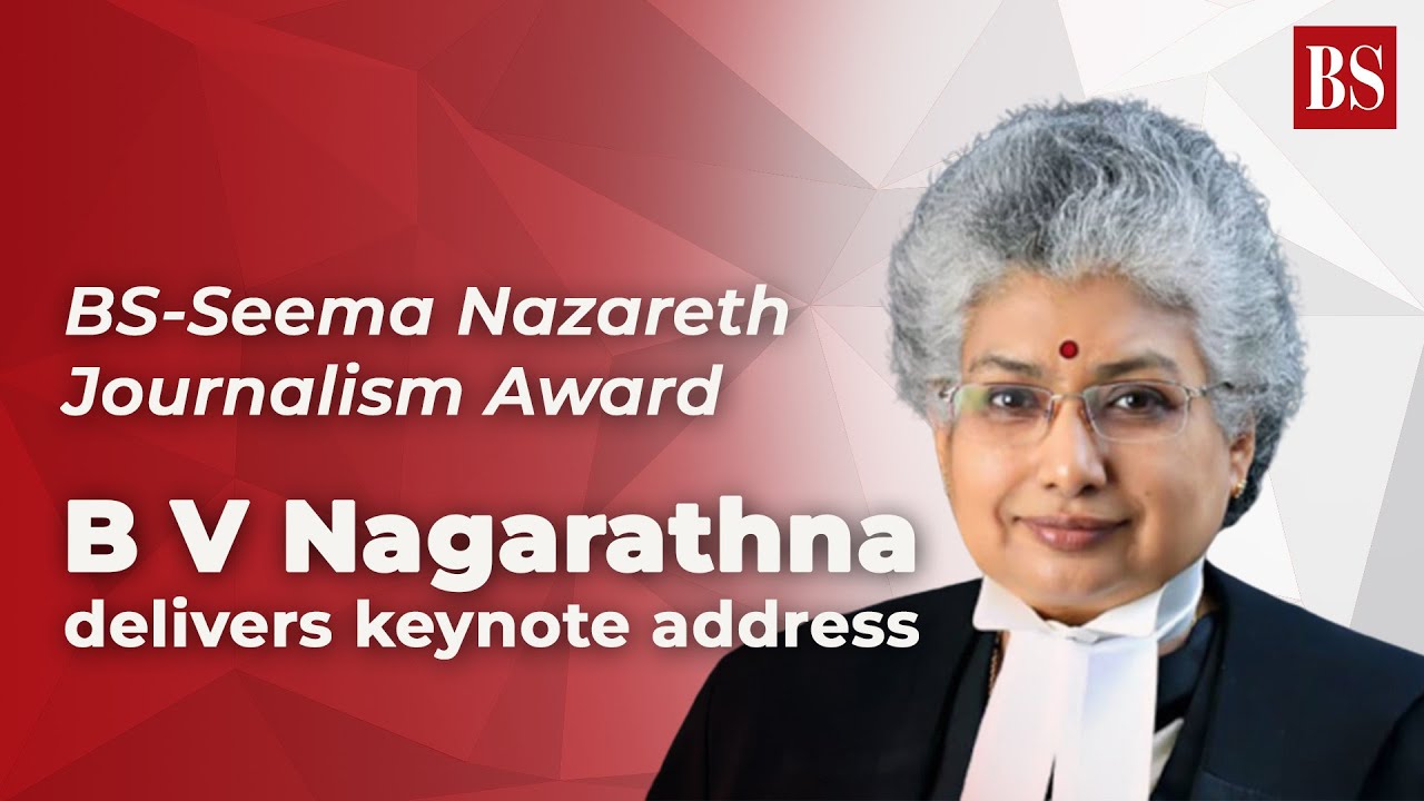 BS-Seema Nazareth Journalism Award: Justice B V Nagarathna delivers ...