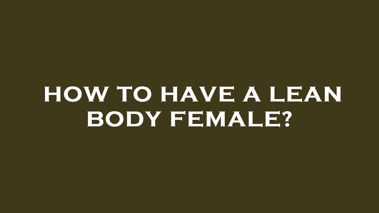 How to have a lean body female? - YouTube
