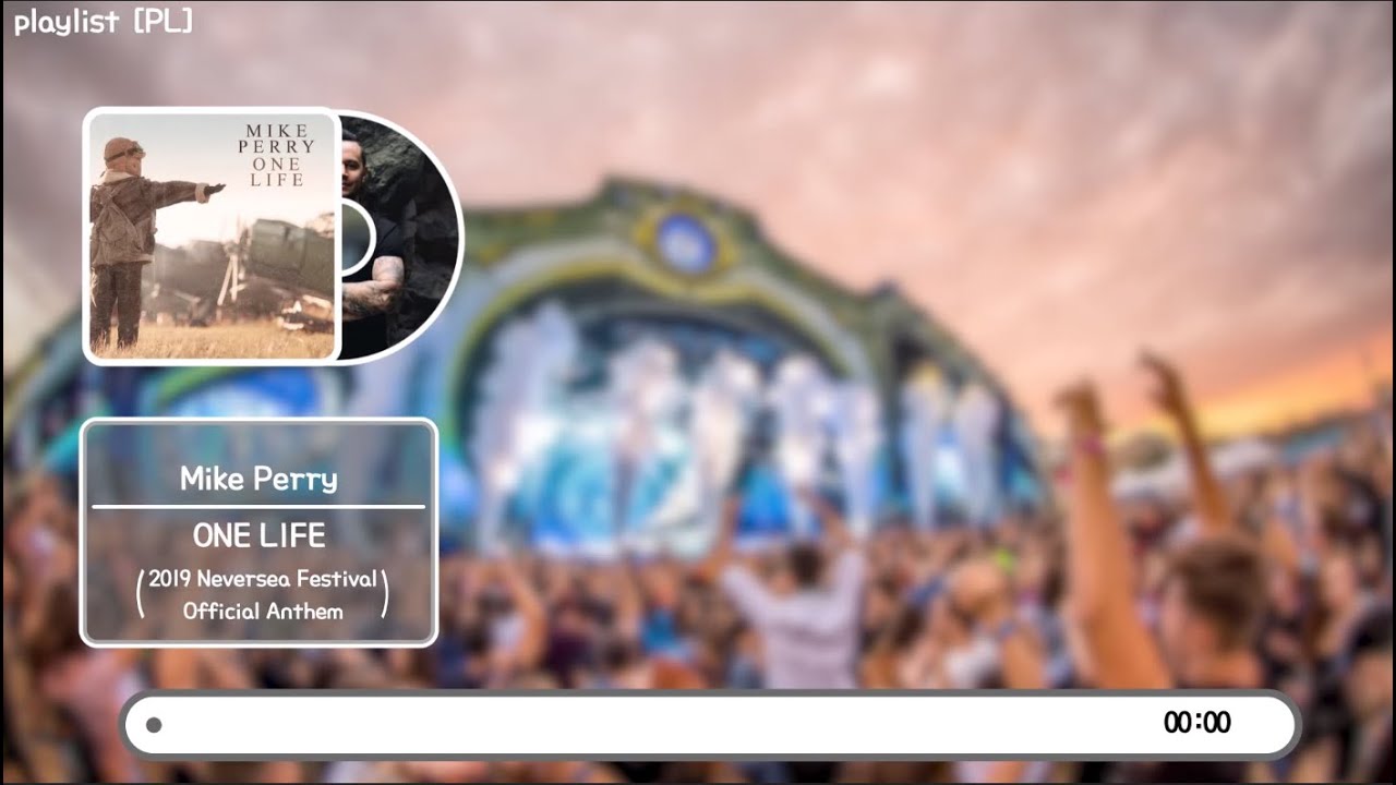 [PlayList] Mike Perry - One Life (Neversea Festival 2019 Official ...