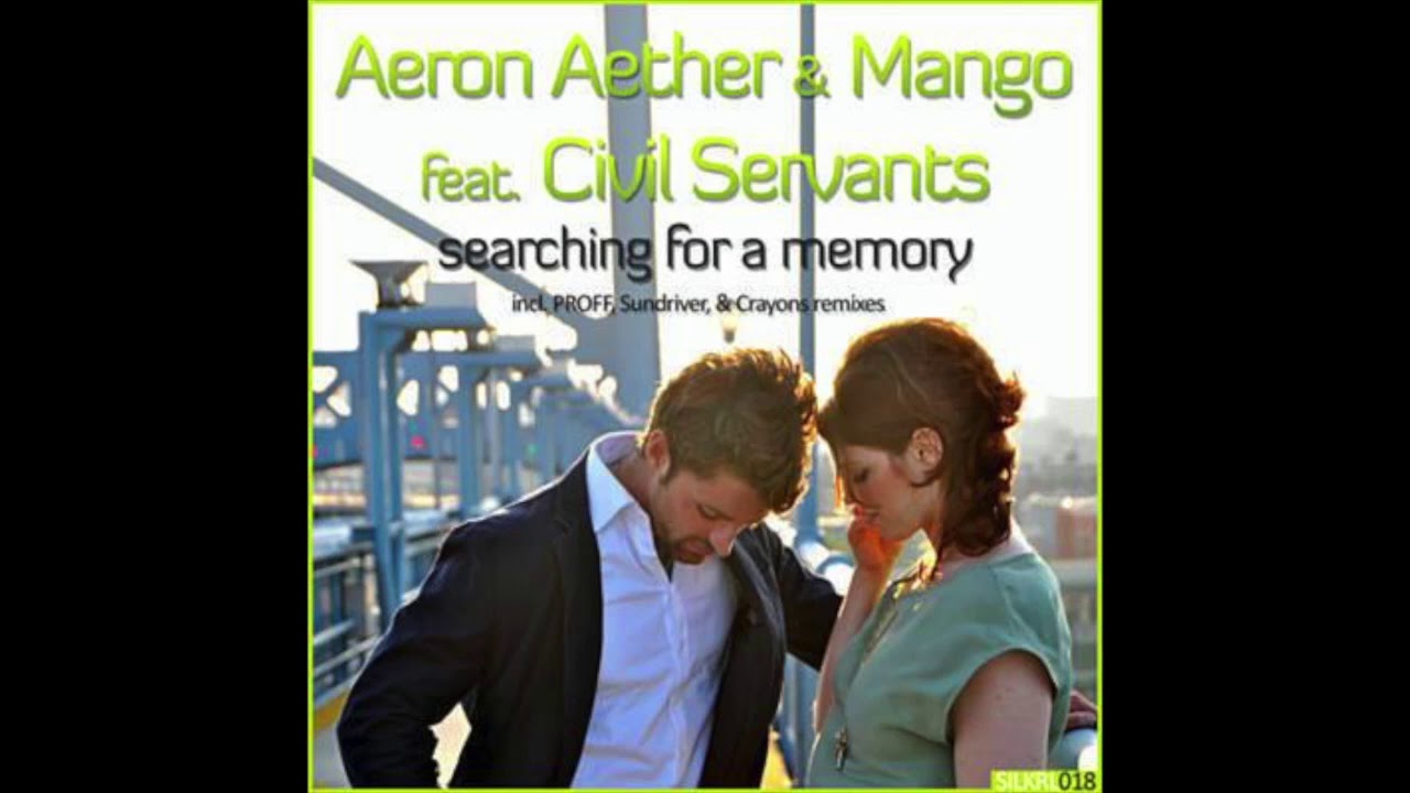 Aeron Aether & Mango feat. Civil Servants - Searching For A Memory ...