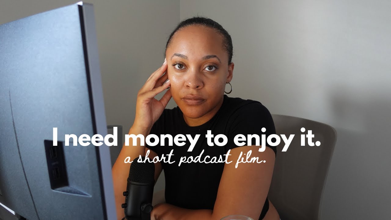 I need money to enjoy the things that money can’t buy | A short podcast ...