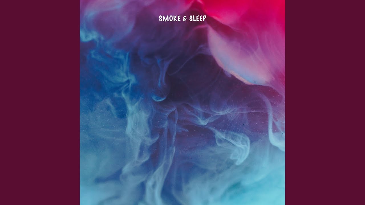 smoke & sleep - YouTube Music