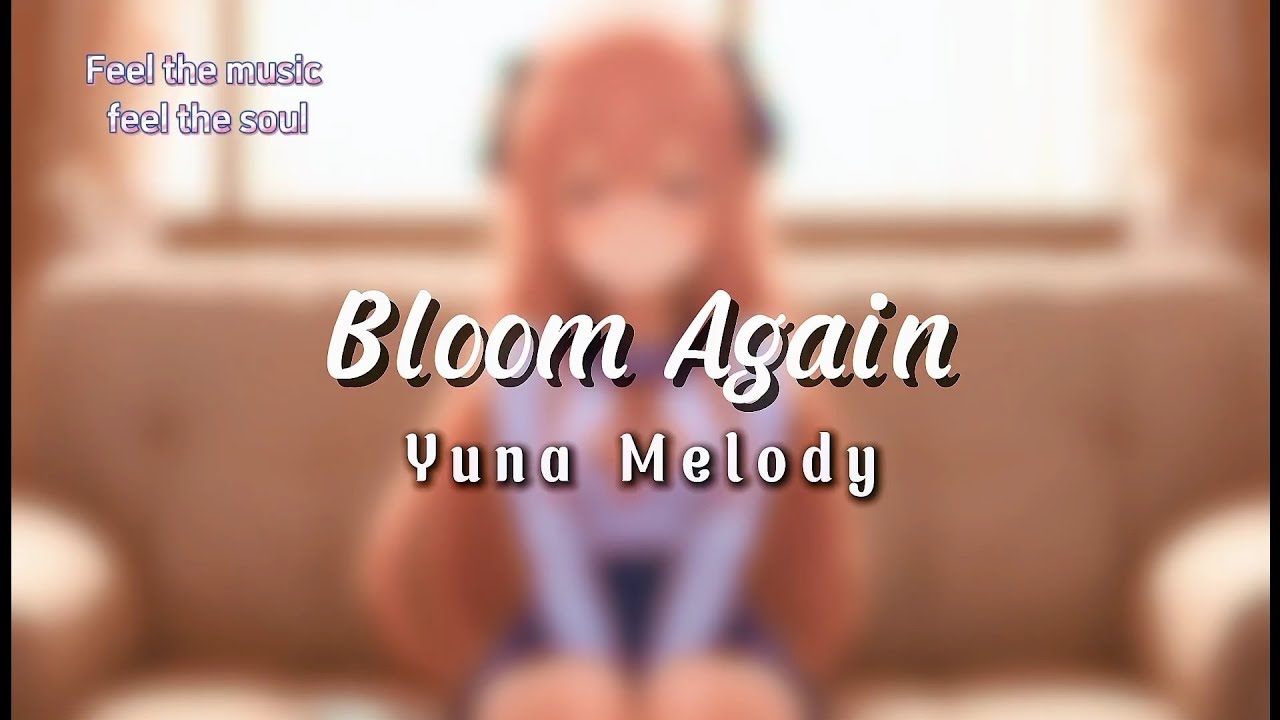 Bloom Again - Yuna Melody (Lyrics + Vietsub) ♫ - YouTube