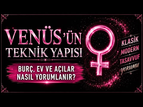Venüs Nasıl Yorumlanır? Burç, Ev, Açı ve Retro Etkileri