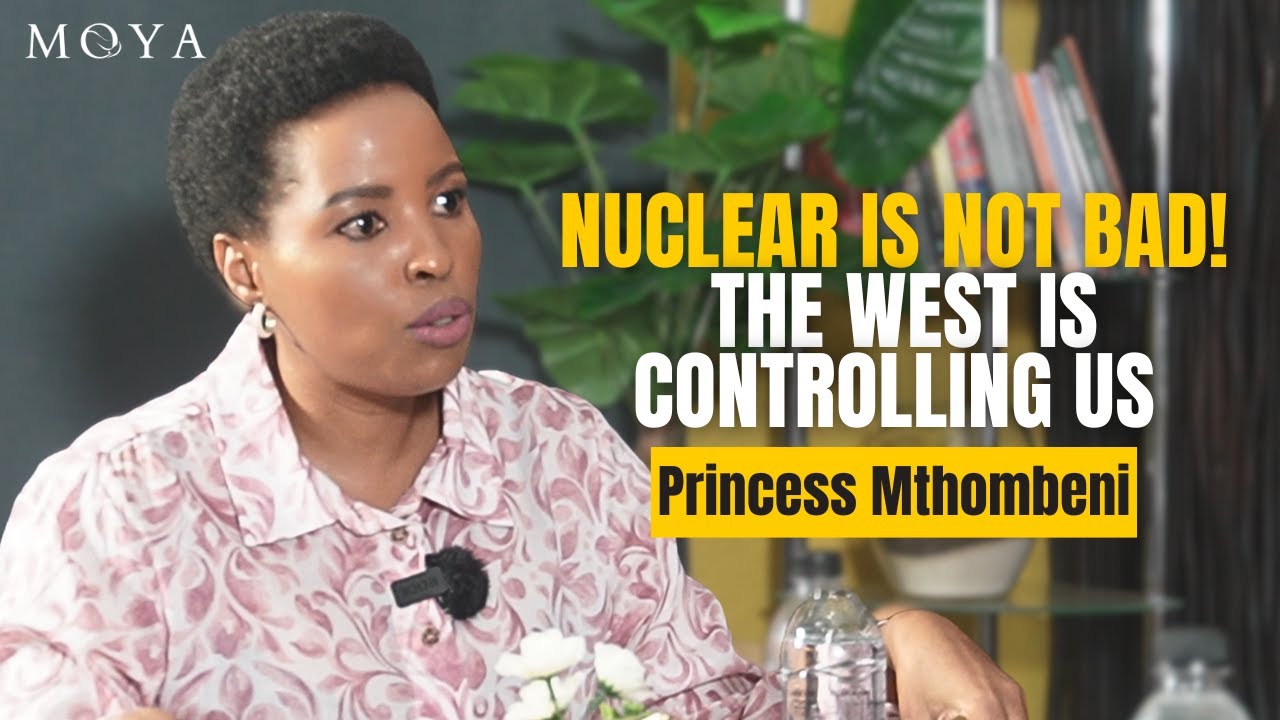 MOYA POLITICS EP 54 | PRINCESS MTHOMBENI | South Africa needs Nuclear ...
