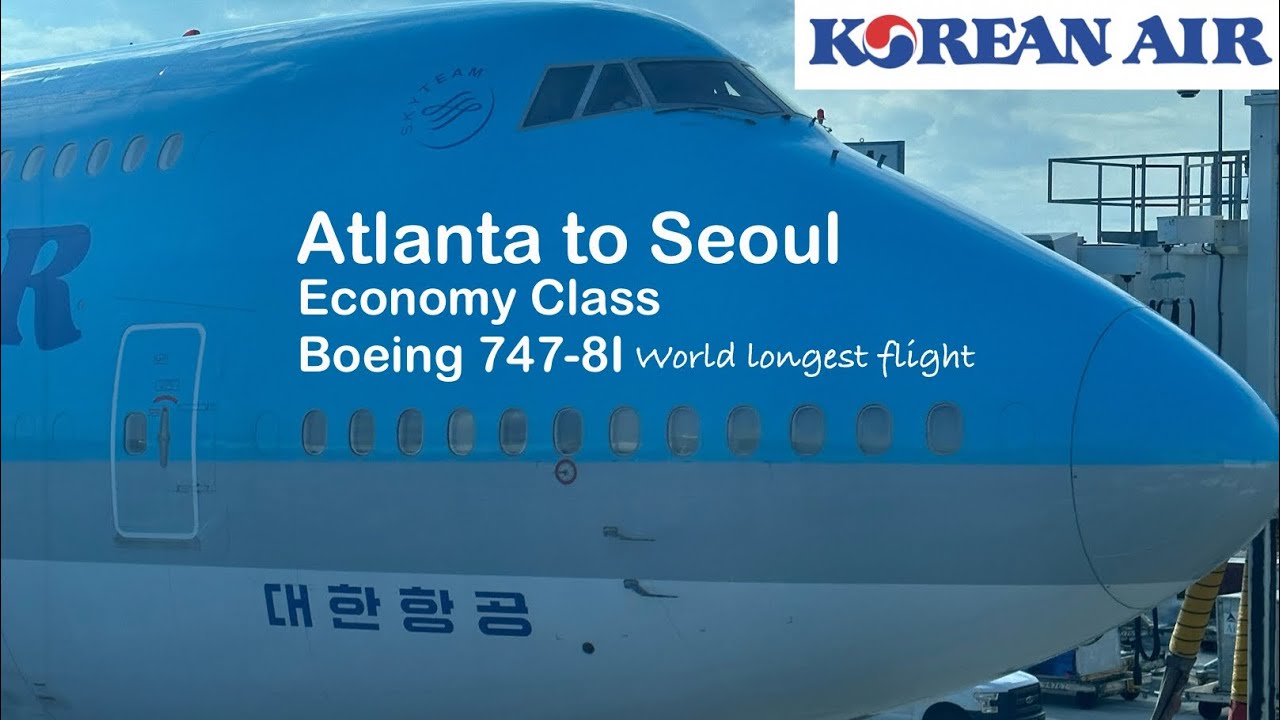 Korean Air | KE36 | Atlanta to Seoul | Economy Class | Boeing 747-8I’s ...