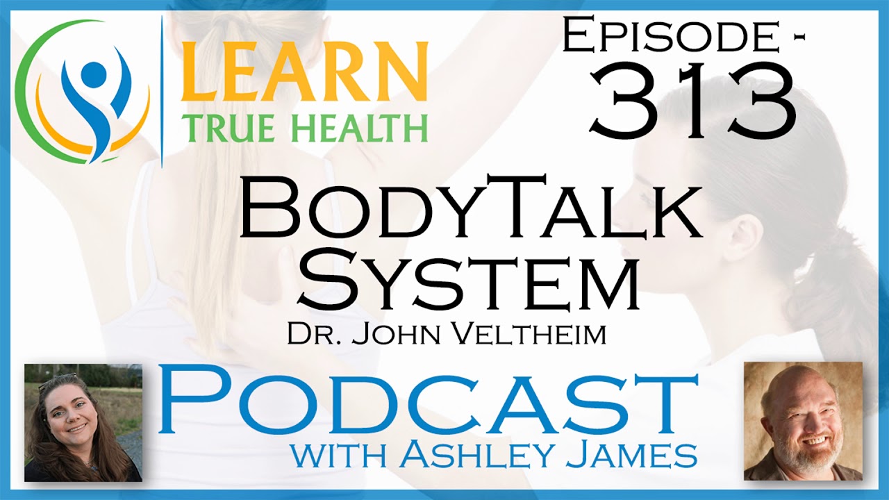 BodyTalk System - Dr. John Veltheim & Ashley James - #313 - YouTube