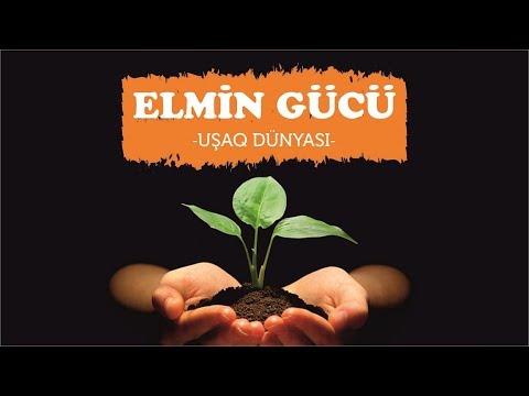 Elmin Gücü - Uşaq Dünyası