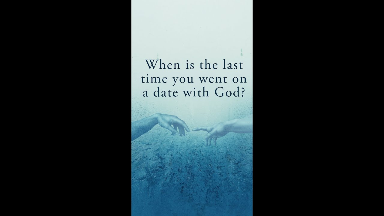 When is the last time you went on a date with God? - YouTube