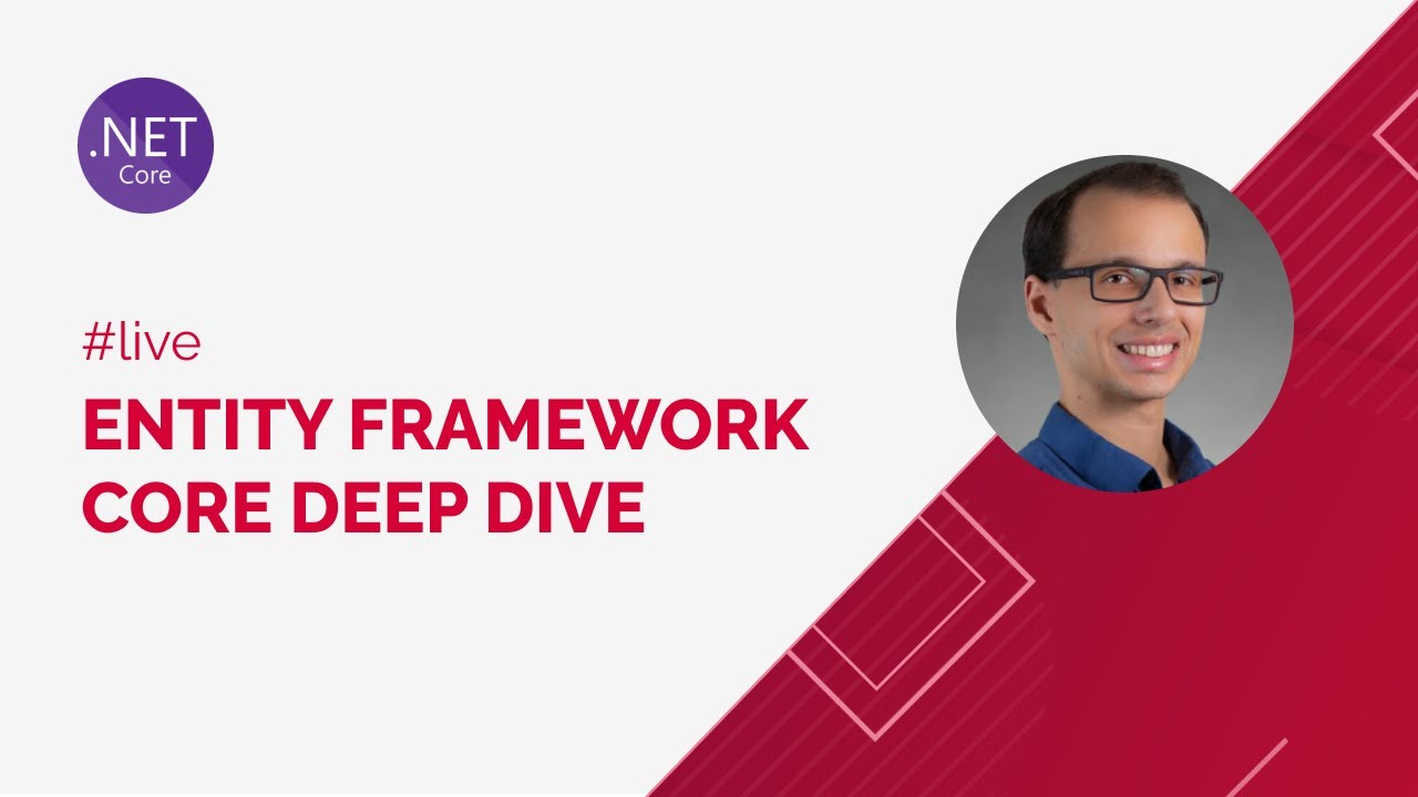 LIVE #6 - Entity Framework Core Deep Dive - YouTube LIVE #6 - Entity Framework Core Deep Dive - YouTube