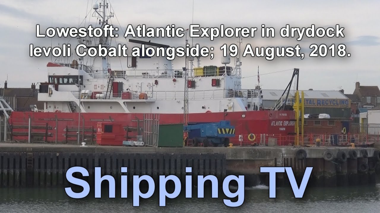 Lowestoft: Atlantic Explorer in drydock, Ievoli Cobalt alongside; 19 ...
