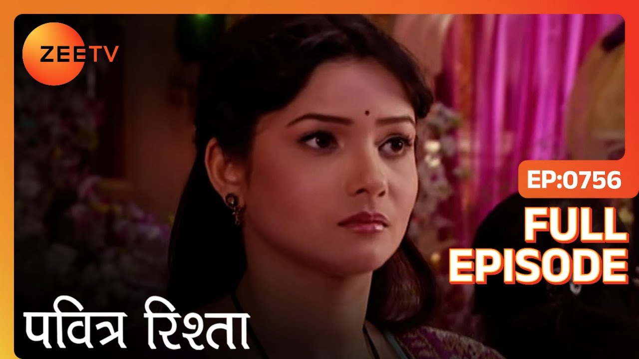 PAVITRA RISHTA - Full Ep - 756 - Archana, Manav, Savita, Sulochana, Arjun, Purvi - Zee TV - YouTube