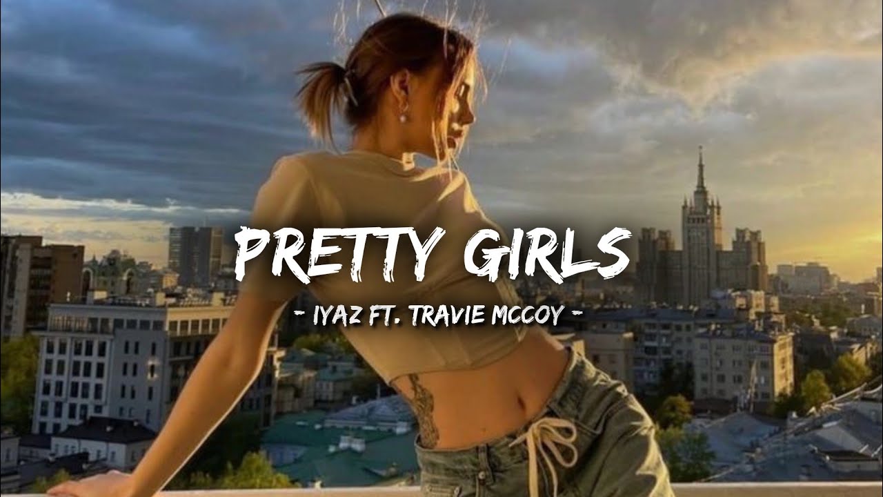 Iyaz - Pretty Girls ft. Travie McCoy [Lyrics] - YouTube