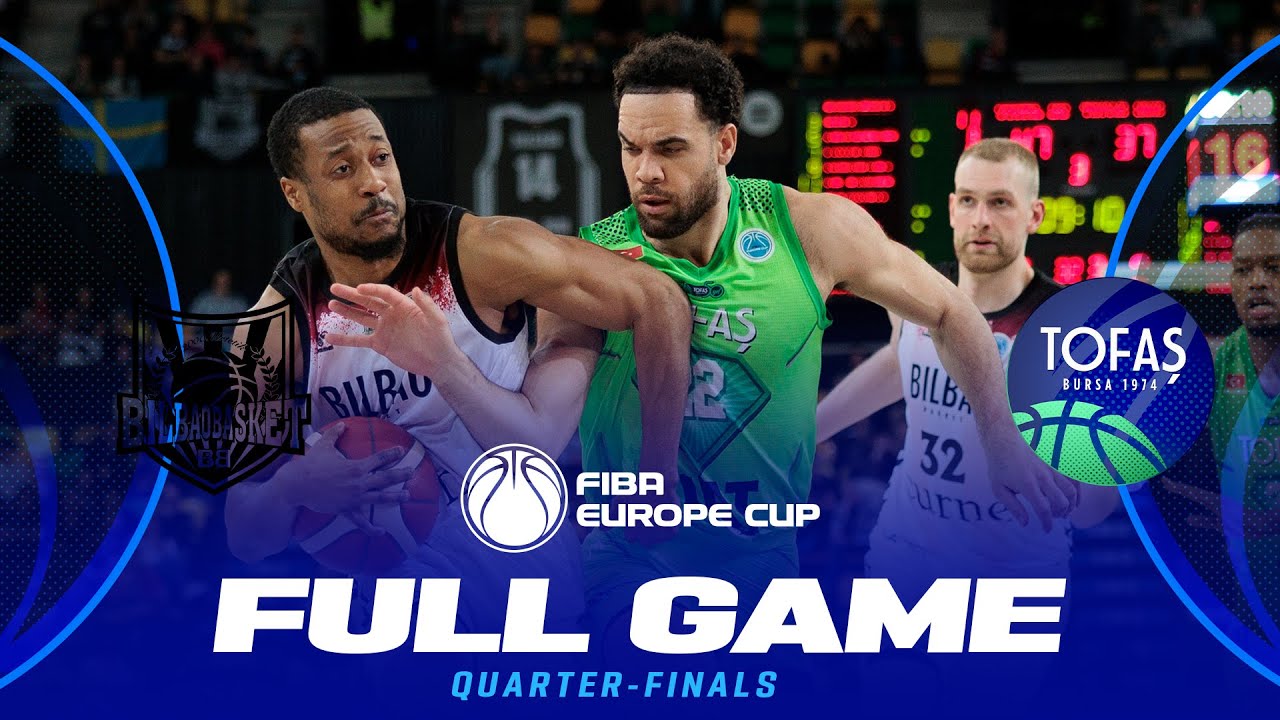 Quarter-Finals | Bilbao Basket v Tofas Bursa | Full Basketball Game ...