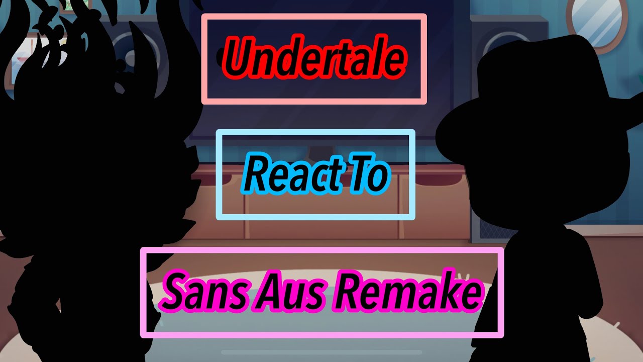 Undertale React To Sans Aus / Remake / Enjoy It. / Description / Part 1 ...