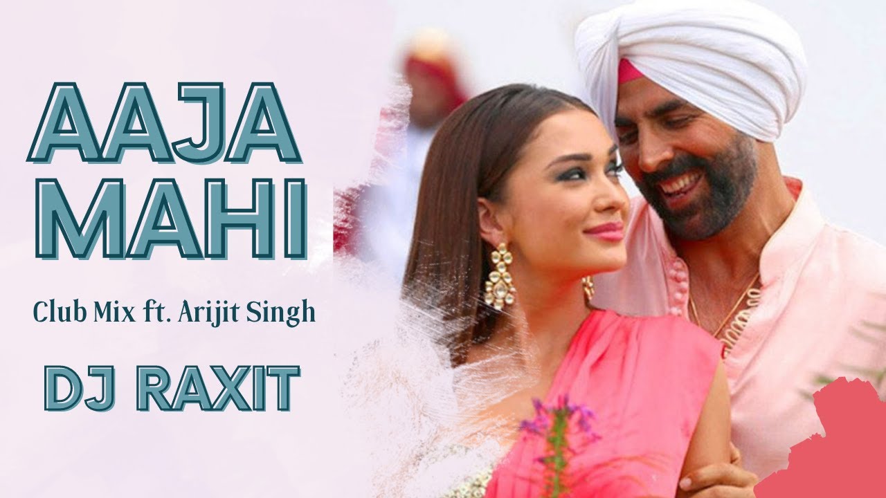 Aaja Mahi - Club Mix ft. Arijit Singh & Manj Musik | DJ Raxit - YouTube