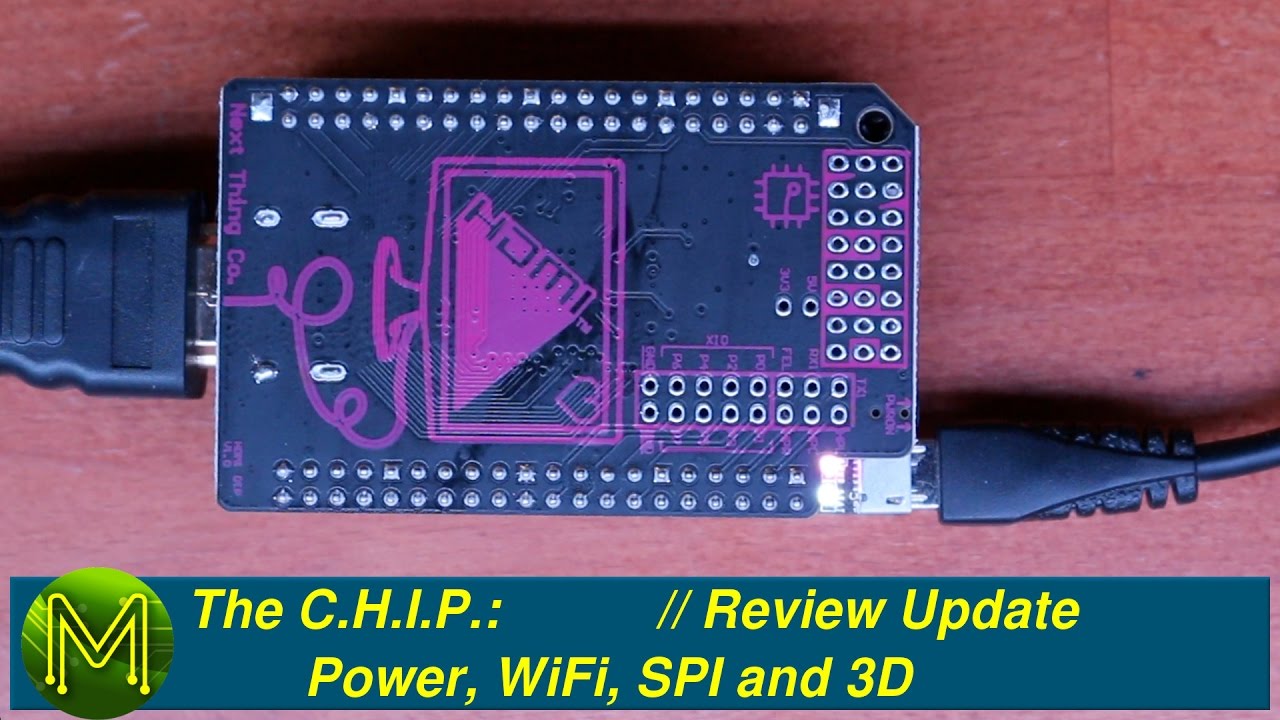 #129 The C.H.I.P. Review Update: Power, WiFi, SPI and 3D. - YouTube
